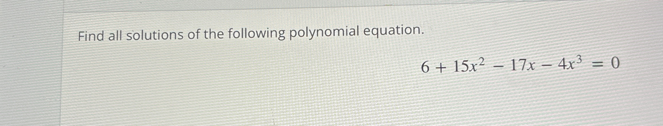 Solved Find all solutions of the following polynomial | Chegg.com
