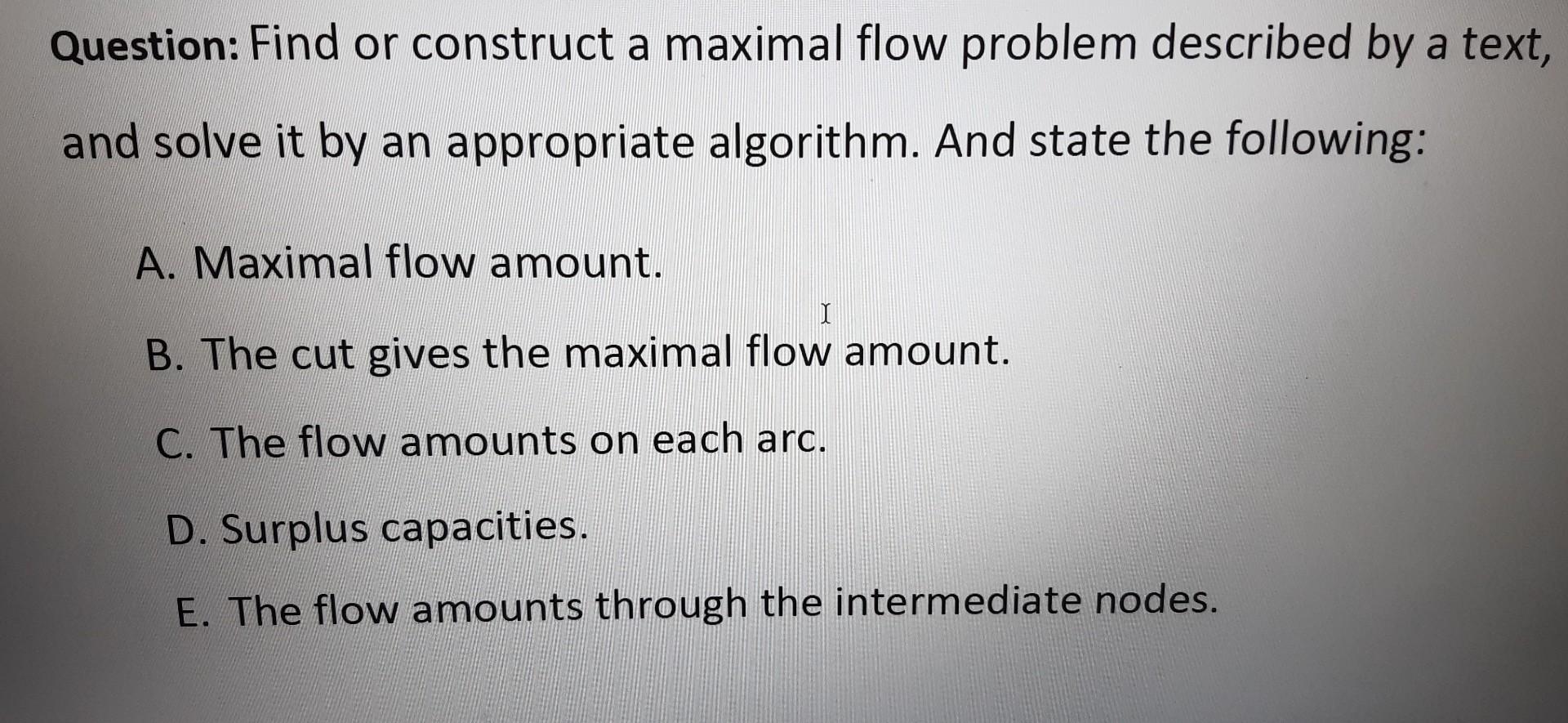Solved Question: Find or construct a maximal flow problem | Chegg.com
