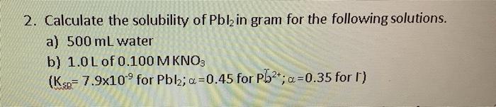Solved 2. Calculate the solubility of Pblz in gram for the | Chegg.com