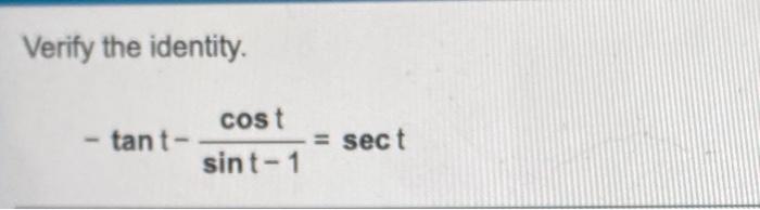 Solved Verify the identity cost - tant- = sect sint-1 | Chegg.com