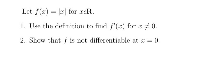 Solved Let f(x) = |x| for xeR. 1. Use the definition to find | Chegg.com