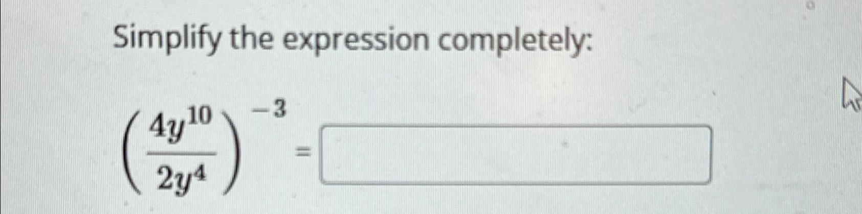 Solved Simplify the expression completely:(4y102y4)-3= | Chegg.com