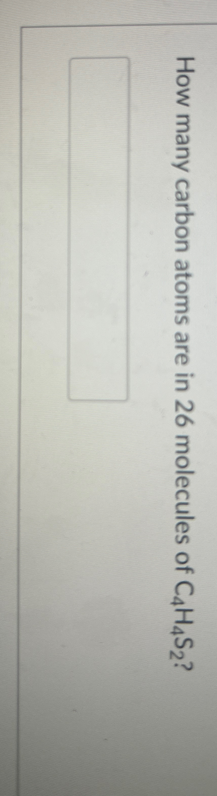 Solved How many carbon atoms are in 26 ﻿molecules of | Chegg.com