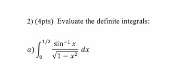 Solved 2) (4pts) Evaluate the definite integrals: a) | Chegg.com