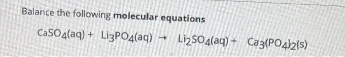 Solved Balance the following molecular equations CaSO4(aq) + | Chegg.com