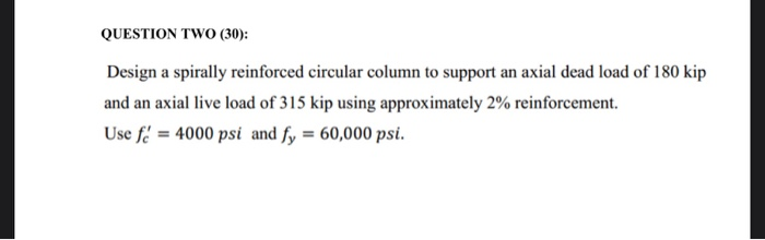 Solved QUESTION TWO (30): Design a spirally reinforced | Chegg.com