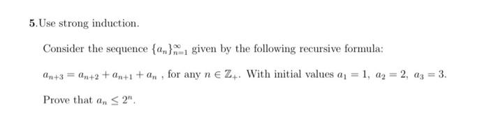 Solved 5. Use strong induction. Consider the sequence | Chegg.com