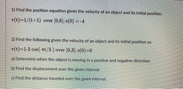 Solved 1) Find the position equation given the velocity of | Chegg.com