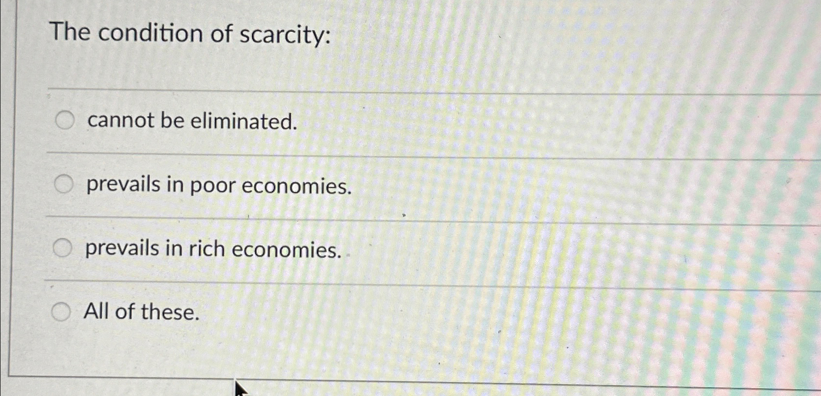 Solved The condition of scarcity:cannot be | Chegg.com