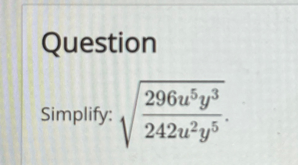 Solved QuestionSimplify: 296u5y3242u2y52. | Chegg.com
