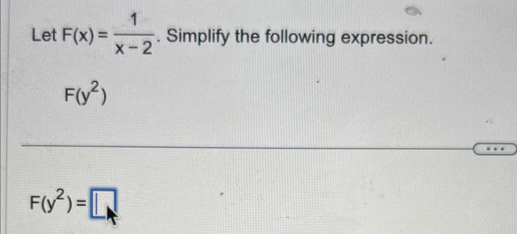 Solved Let F(x)=1x-2. ﻿Simplify the following | Chegg.com