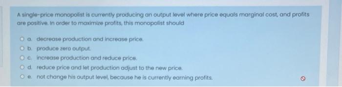Solved A single-price monopolist is currently producing an | Chegg.com