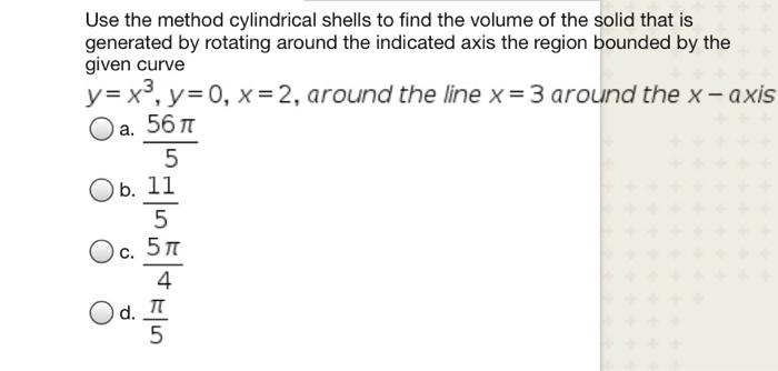 Solved Use the method cylindrical shells to find the volume | Chegg.com