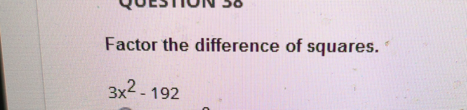 Solved Factor the difference of squares.3x2-192 | Chegg.com