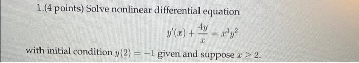 Solved 1.(4 points) Solve nonlinear differential equation | Chegg.com Solved 1.(4 points) Solve nonlinear differential equation | Chegg.com