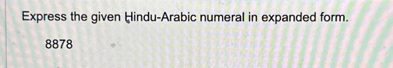 Solved Express the given Hindu-Arabic numeral in expanded | Chegg.com