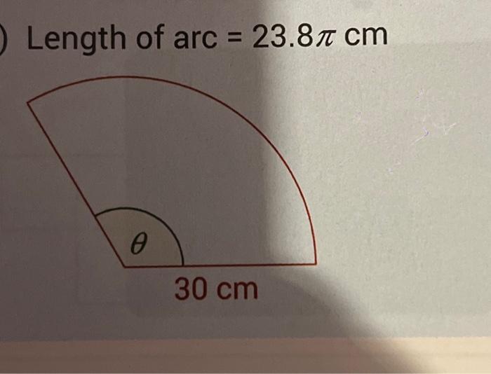 Solved Length of arc=23.8πcm | Chegg.com