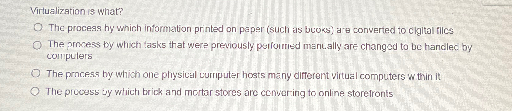 Solved Virtualization is what?The process by which | Chegg.com