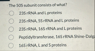 Solved The 50 ﻿S subunit consists of what?23 ﻿S rRNA and L | Chegg.com