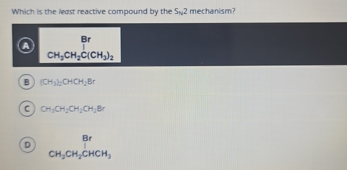 Solved Which is the least reactive compound by the SN2 | Chegg.com
