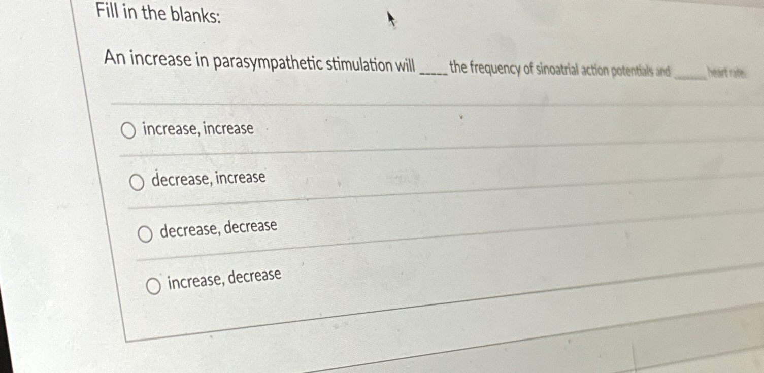 Solved Fill in the blanks:An increase in parasympathetic | Chegg.com