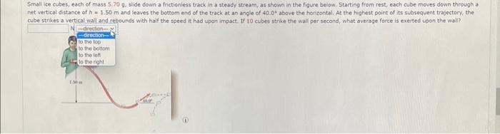 Solved Small ice cubes, each of mass 5.70 g. zide down a | Chegg.com