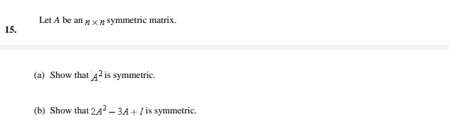 Solved Let A ﻿be an n×n ﻿symmetric matrix.(a) ﻿Show that A2 | Chegg.com