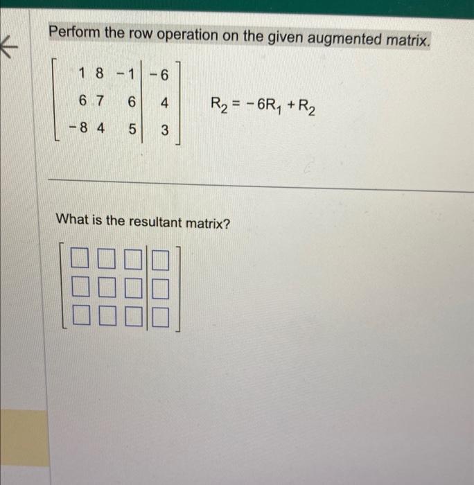 Solved Perform the row operation on the given augmented | Chegg.com