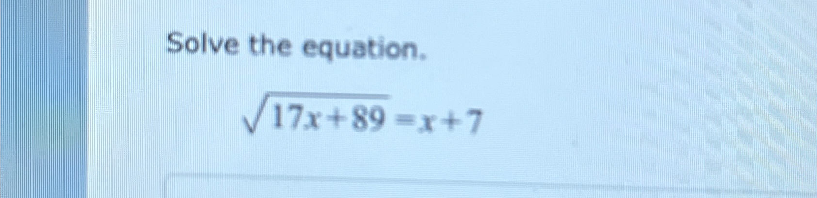 Solved Solve the equation.17x+892=x+7 | Chegg.com