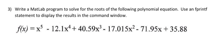 Solved 3) Write a Matlab program to solve for the roots of | Chegg.com