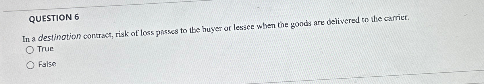 Solved QUESTION 6In a destination contract, risk of loss | Chegg.com