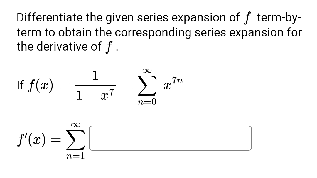 Solved Differentiate the given series expansion of f | Chegg.com