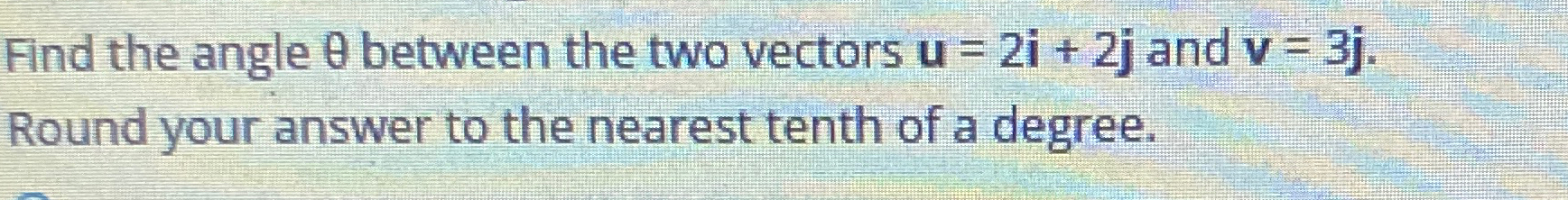 Solved Find the angle θ ﻿between the two vectors u=2i+2j | Chegg.com