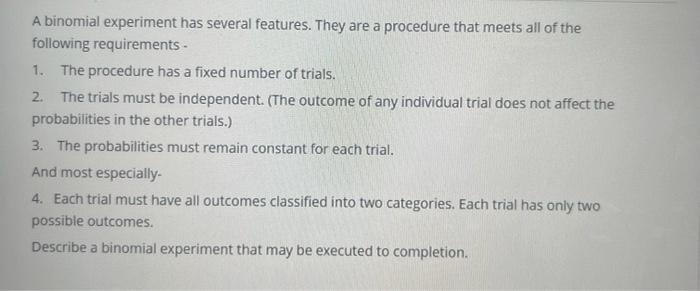 Solved A binomial experiment has several features. They are | Chegg.com