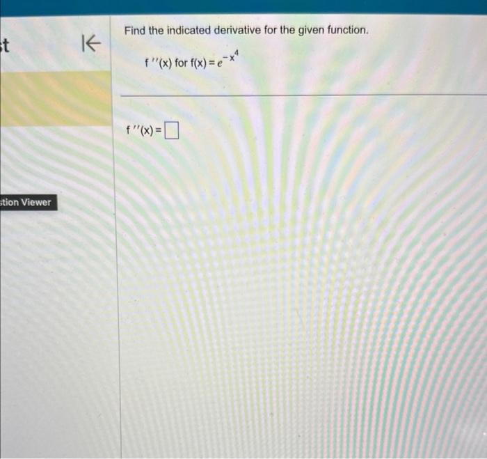 Solved Find the indicated derivative for the given function. | Chegg.com