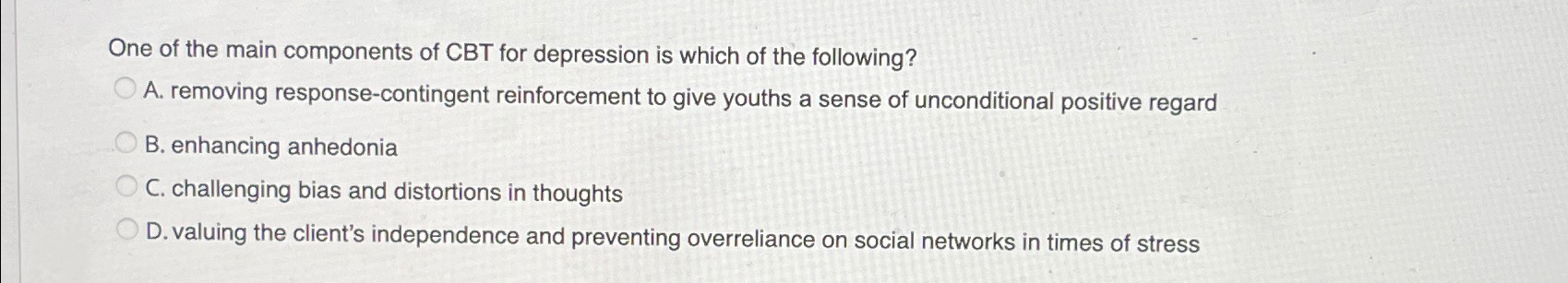 Solved One of the main components of CBT for depression is | Chegg.com