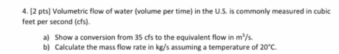 Solved 4. [2 pts] Volumetric flow of water (volume per time) | Chegg.com