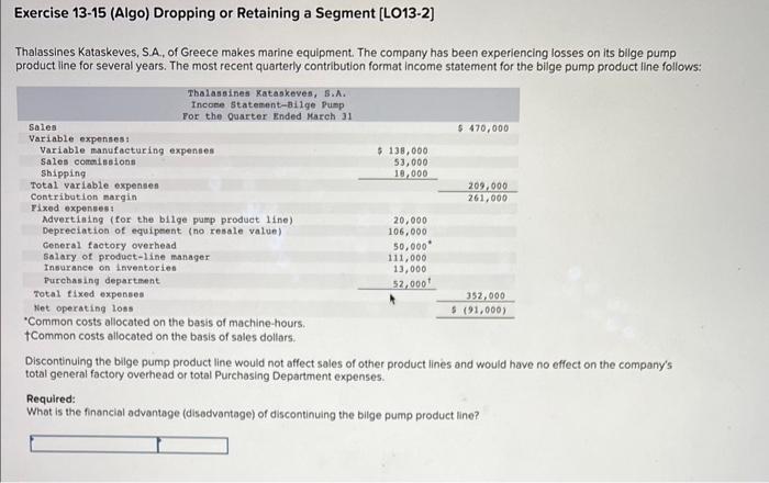 Solved Exercise 13-15 (Algo) Dropping or Retaining a Segment | Chegg.com Solved Exercise 13-15 (Algo) Dropping or Retaining a Segment | Chegg.com