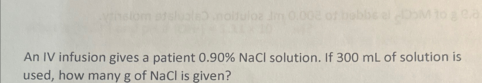 Solved An IV infusion gives a patient 0.90%NaCl solution. If | Chegg.com