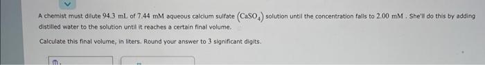 Solved A chemist must dilute 94.3 mL of 7.44mM aqueous | Chegg.com
