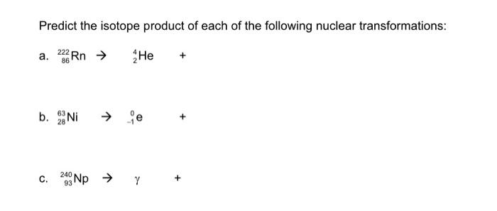 Solved Predict the isotope product of each of the following | Chegg.com
