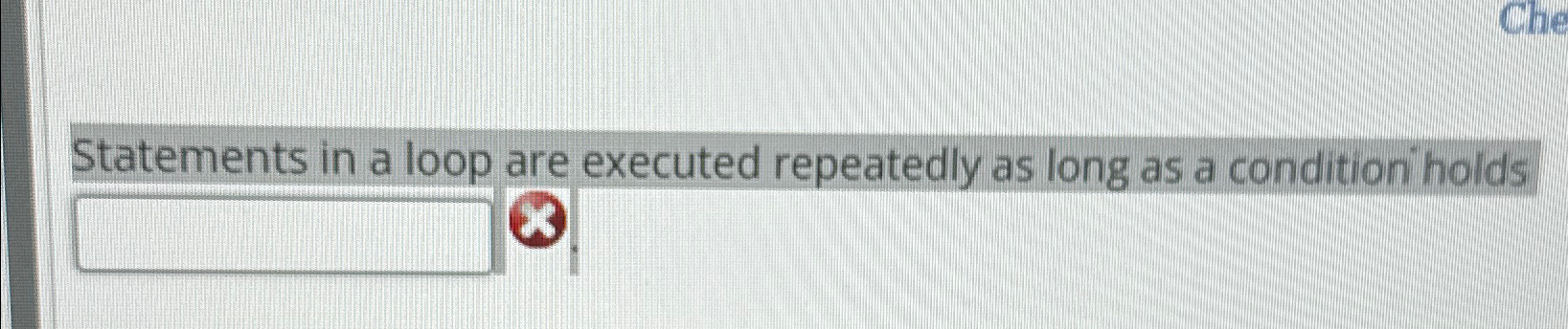 Solved Statements in a loop are executed repeatedly as long | Chegg.com