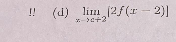 let f,g be two functions with lim x-cf(x)=2 and lim | Chegg.com