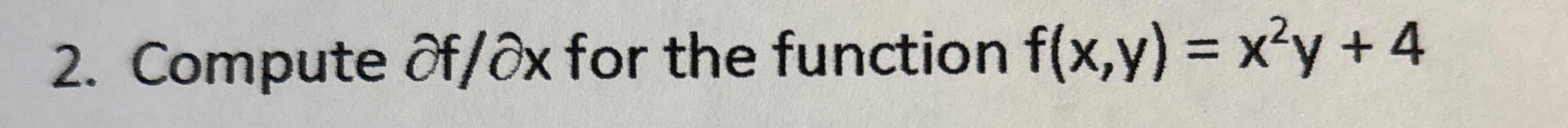 Solved Compute the derivative for the function f(x,y)=x2y+4 | Chegg.com