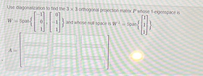 Solved Use diagonalization to find the 3×3 orthogonal | Chegg.com