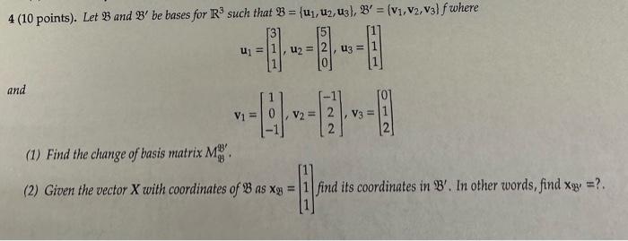 Solved 4 (10 points). Let B and B′ be bases for R3 such that | Chegg.com