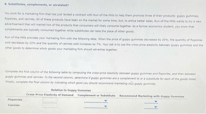 Solved 8. Substitutes, complements, or unrelated? You work | Chegg.com