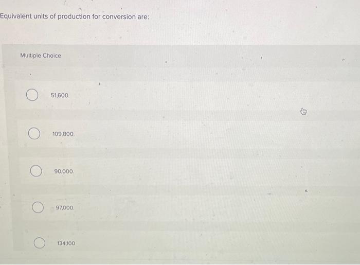 Solved Equivalent units of production for conversion are: | Chegg.com