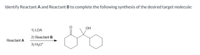 Solved Identify Reactant A and Reactant B to complete the | Chegg.com