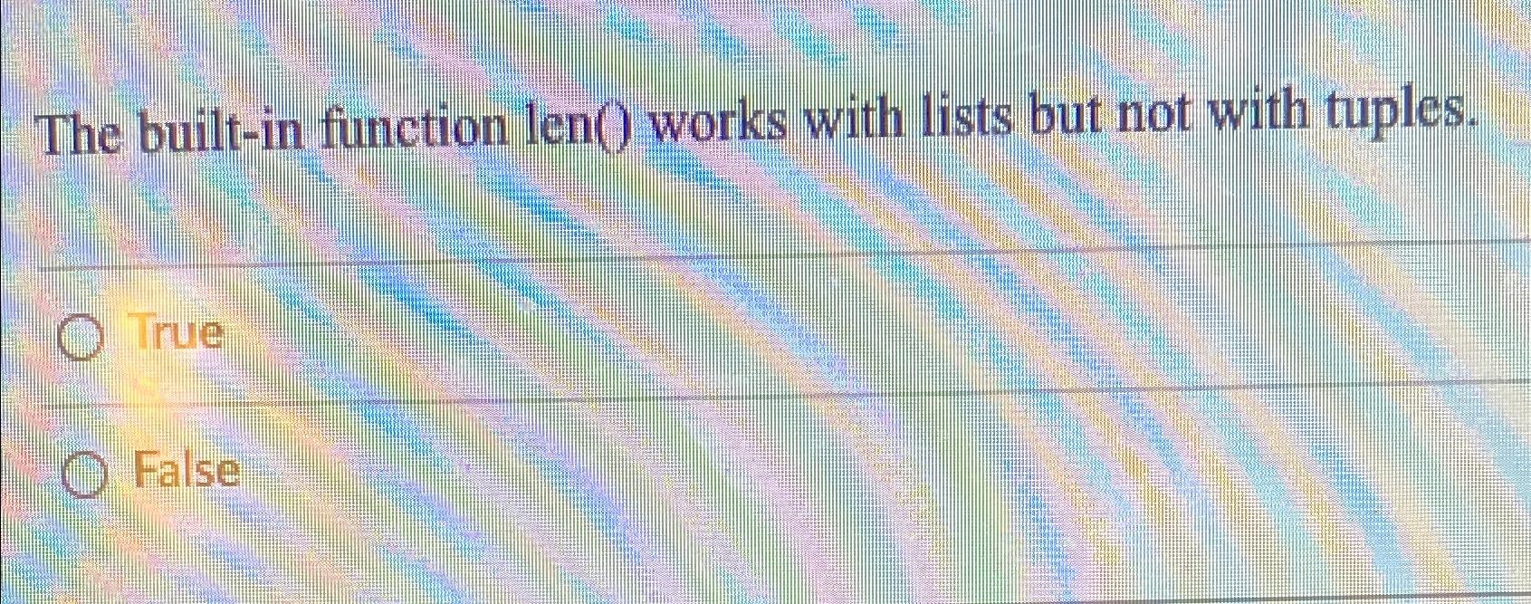 Solved The built-in function len() ﻿works with lists but not | Chegg.com